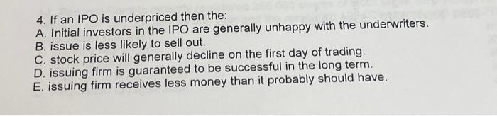 Solved 4. If an IPO is underpriced then the: A. Initial | Chegg.com