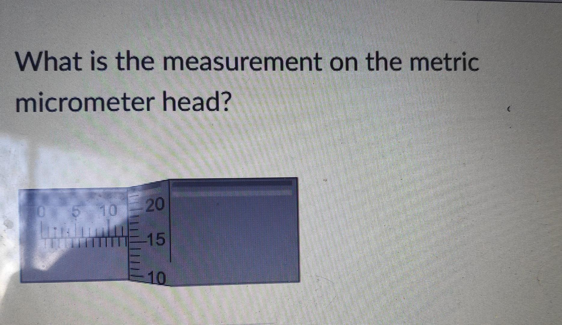 Solved What is the measurement on the metric micrometer | Chegg.com