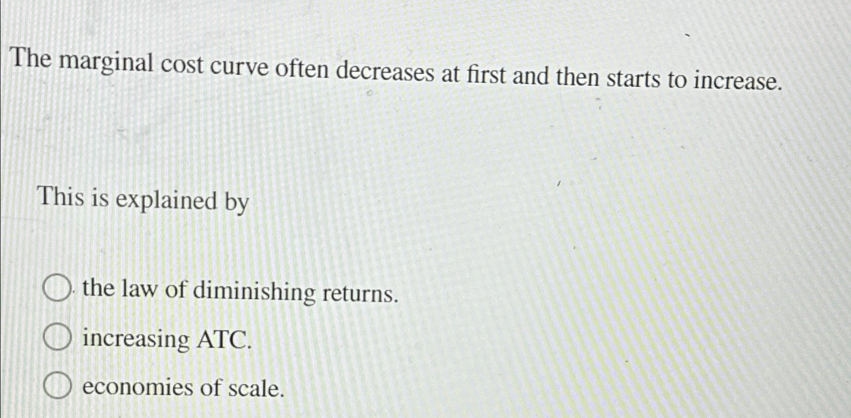 Solved The marginal cost curve often decreases at first and | Chegg.com