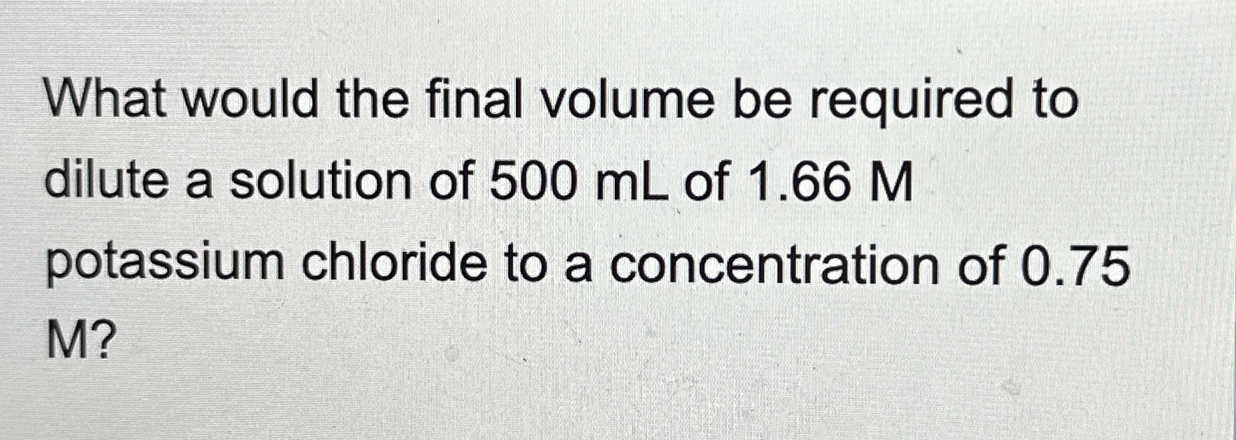 Solved What would the final volume be required to dilute a | Chegg.com