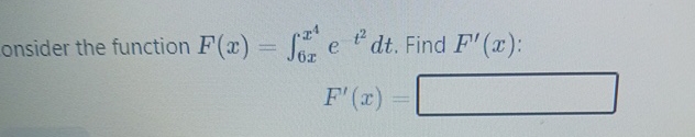 Solved onsider the function F(x)=∫6xx4et2dt. ﻿Find F'(x) | Chegg.com