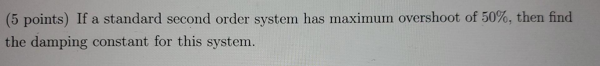 Solved (5 points) If a standard second order system has | Chegg.com