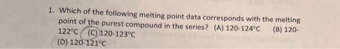 Solved 1. Which of the following melting point data | Chegg.com