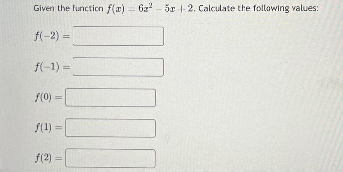 Solved Given the function f(x)=6x2−5x+2. Calculate the | Chegg.com