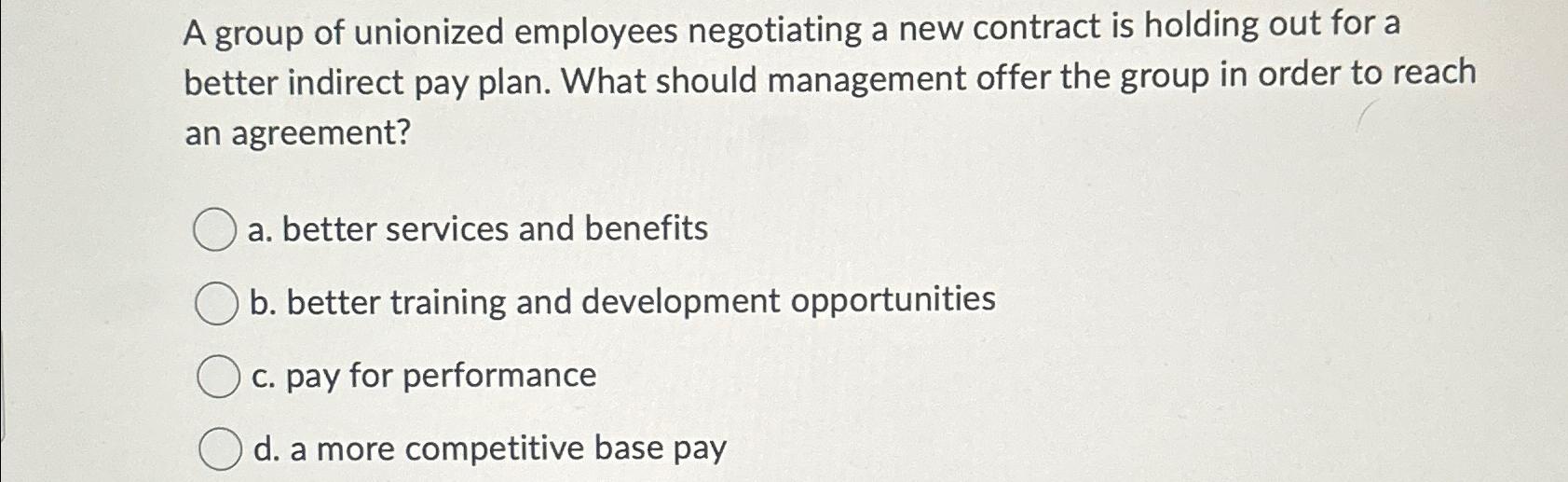 Solved A group of unionized employees negotiating a new | Chegg.com