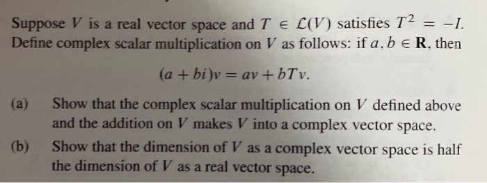 Solved Suppose V is a real vector space and T E L(V) | Chegg.com