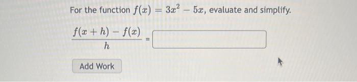 Solved For the function f(x)=3x2−5x, evaluate and simplify. | Chegg.com