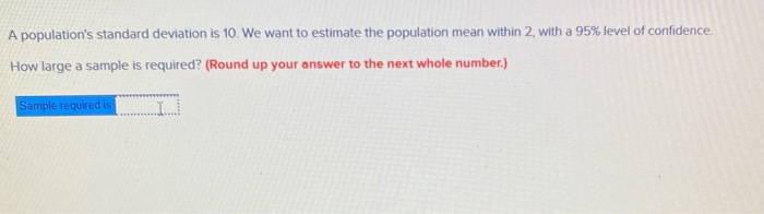 Solved A population's standard deviation is 10. We want to | Chegg.com