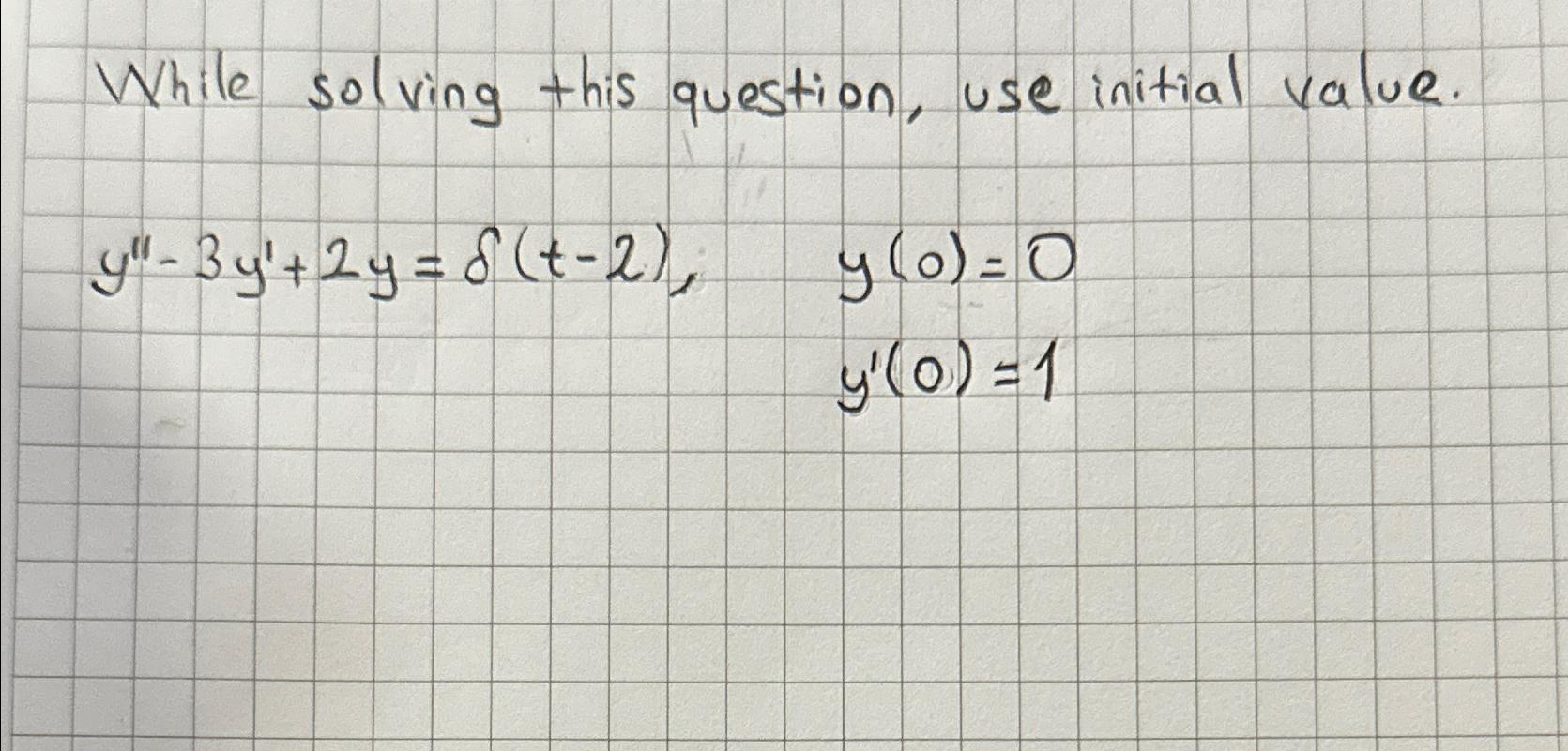 Solved While solving this question, use initial | Chegg.com