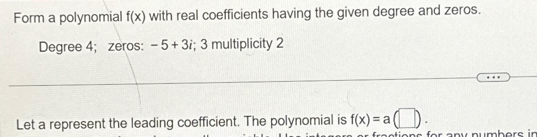 Solved Form a polynomial f(x) ﻿with real coefficients having | Chegg.com