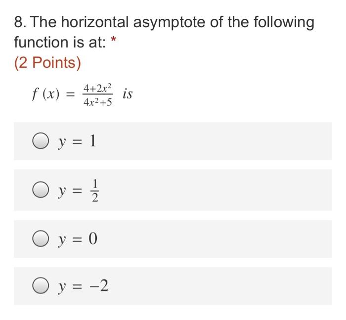 Solved 8. The horizontal asymptote of the following function | Chegg.com
