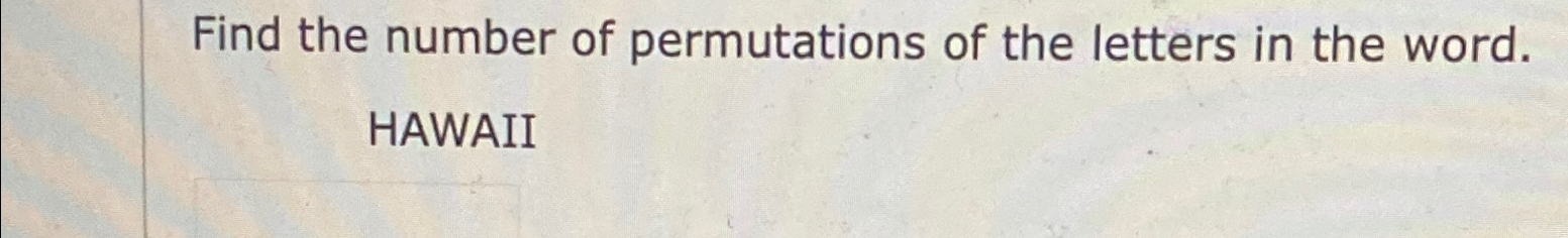 Solved Find the number of permutations of the letters in the | Chegg.com