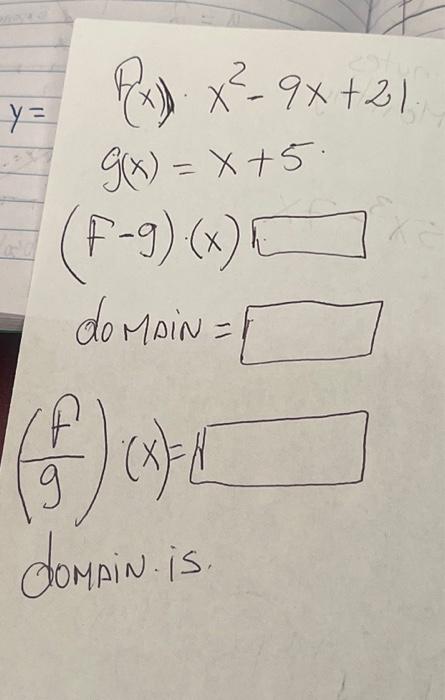 Solved y= PX x²=9x+21 g(x) = x + 5. F-9) (x) E domain = [ | Chegg.com