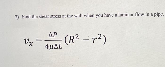 Solved 7) Find the shear stress at the wall when you have a | Chegg.com