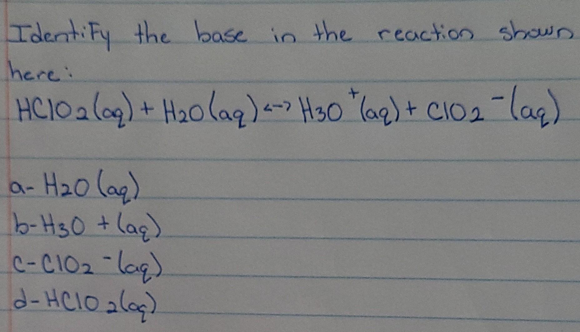 Solved Identify the base in the reaction shown here: HClO 2 | Chegg.com
