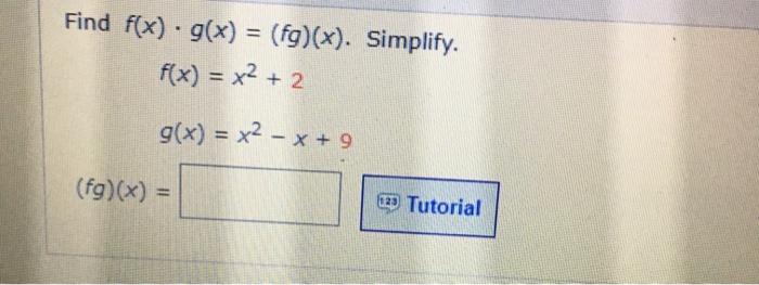 Solved Find f(x) · g(x) = (fg)(x). Simplify. f(x) = x2 + 2 | Chegg.com