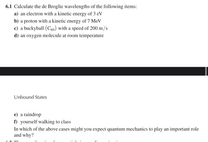 Solved 6.1 Calculate the de Broglie wavelengths of the | Chegg.com
