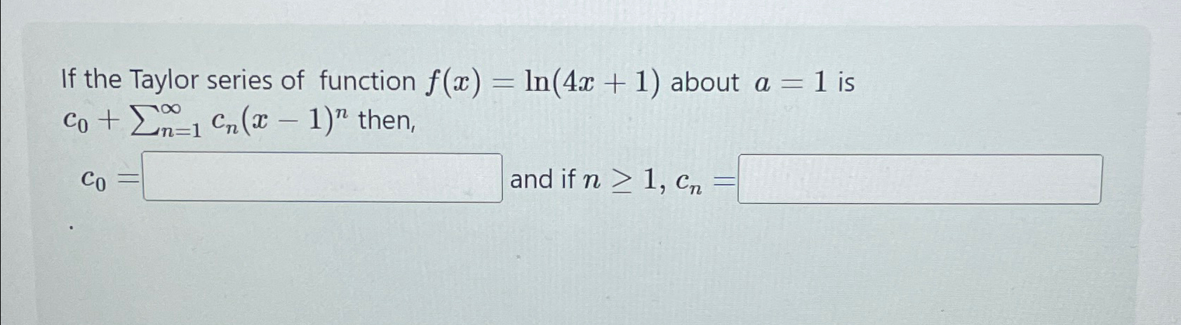 Solved If the Taylor series of function f(x)=ln(4x+1) ﻿about | Chegg.com