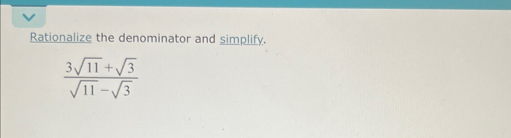 Solved Rationalize the denominator and | Chegg.com