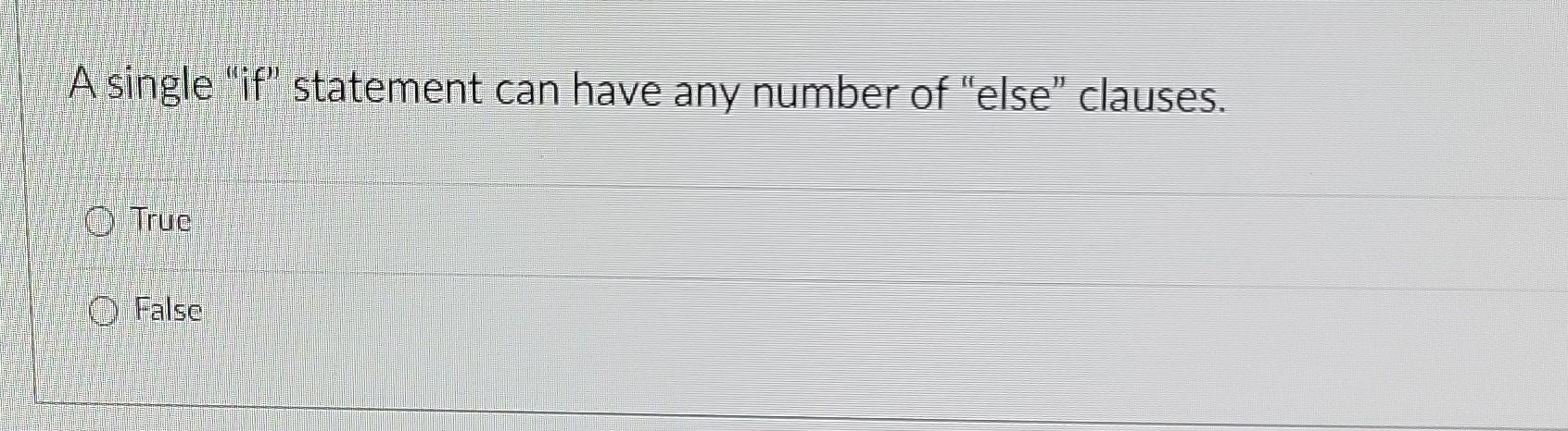 Solved A single "if" statement can have any number of "else" | Chegg.com