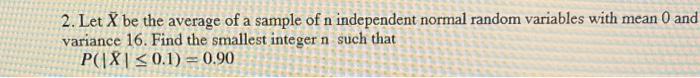 Solved 2. Let X be the average of a sample of n independent | Chegg.com