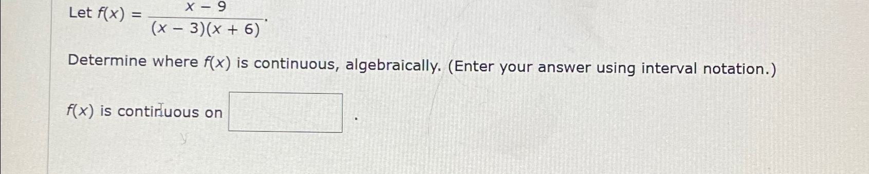 Solved Let f(x)=x-9(x-3)(x+6)Determine where f(x) ﻿is | Chegg.com