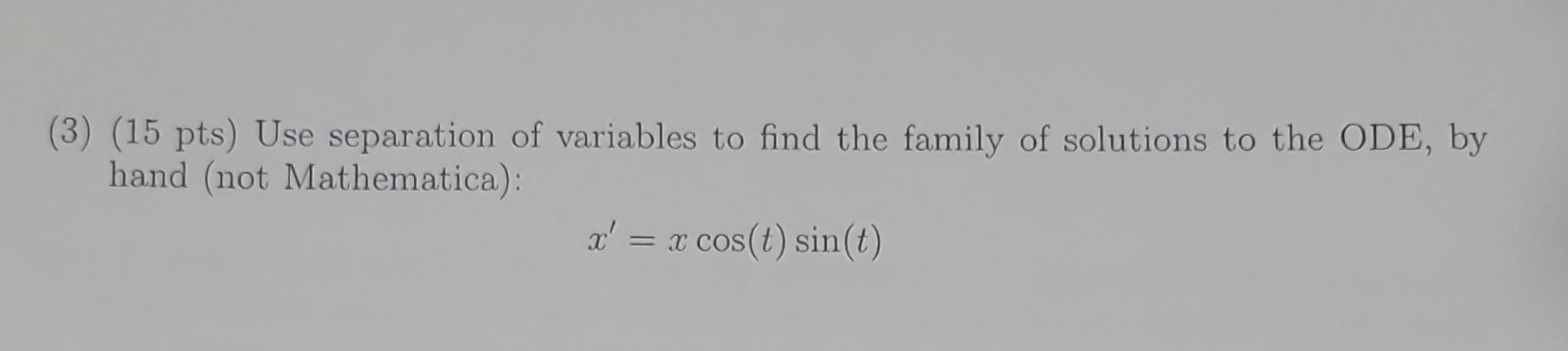 Solved (3) (15 pts) Use separation of variables to find the | Chegg.com