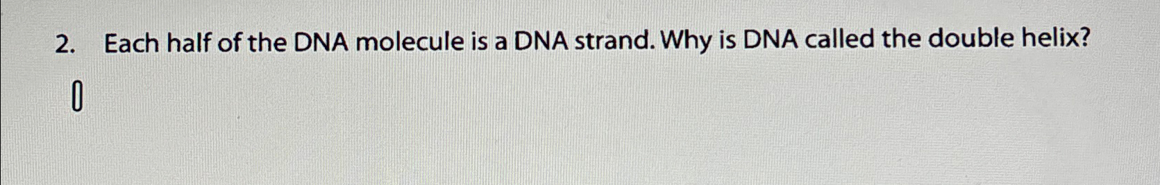 Solved Each half of the DNA molecule is a DNA strand. Why is | Chegg.com