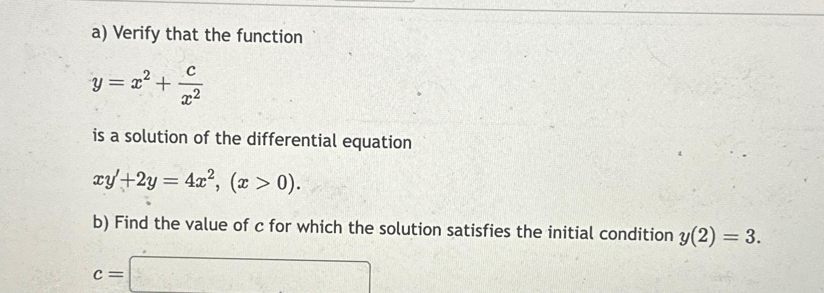 Solved a) ﻿Verify that the functiony=x2+cx2is a solution of | Chegg.com