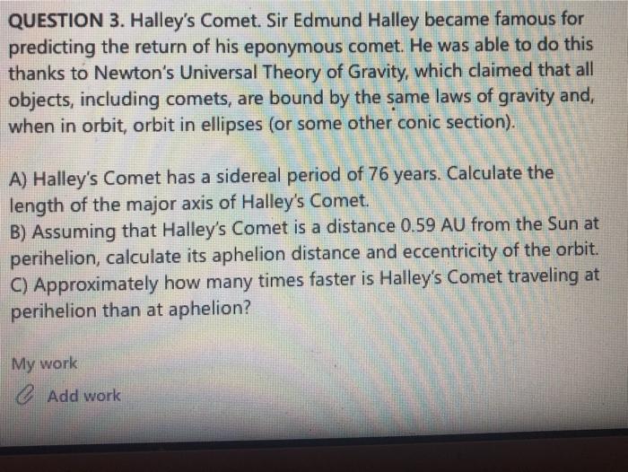 Solved QUESTION 3. Halley's Comet. Sir Edmund Halley became | Chegg.com Solved QUESTION 3. Halley's Comet. Sir Edmund Halley became | Chegg.com