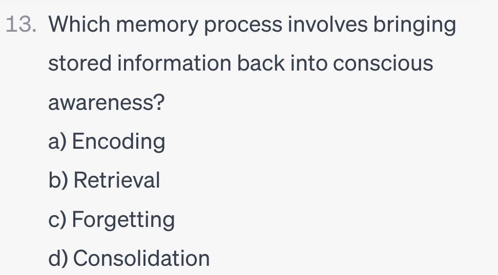 Solved 13. Which memory process involves bringing stored | Chegg.com