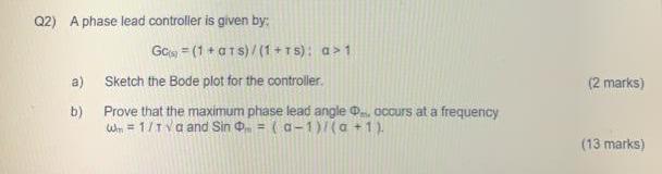 Solved Q2) A phase lead controller is given by: Gos = (1 + | Chegg.com