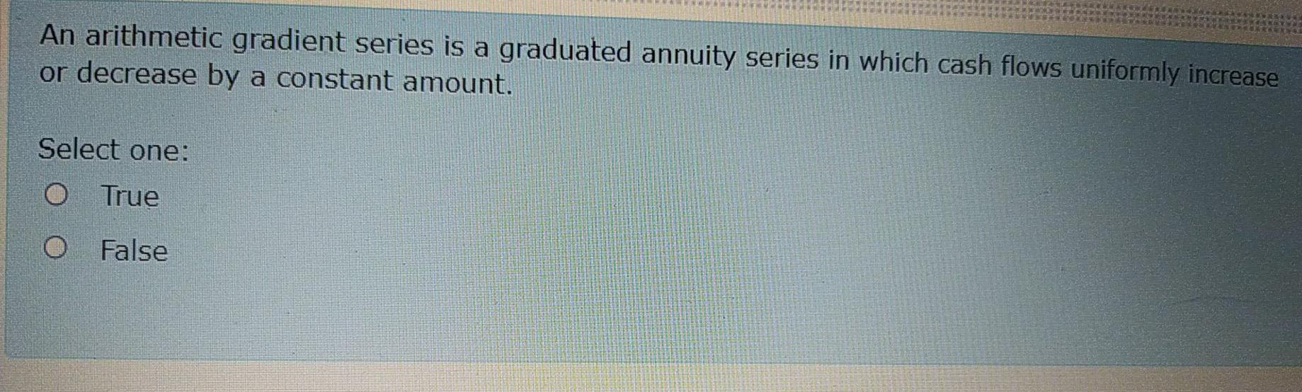 Solved An arithmetic gradient series is a graduated annuity | Chegg.com