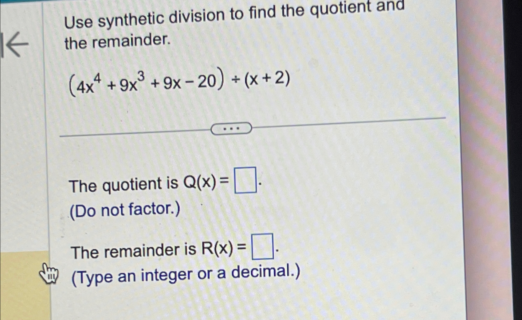 Solved Use synthetic division to find the quotient and the | Chegg.com