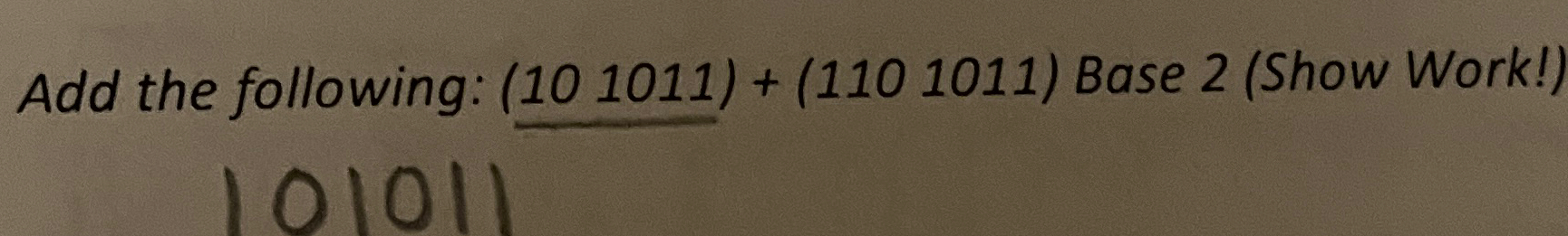 Solved Add the following: (10 1011) + (110 1011) ﻿Base | Chegg.com