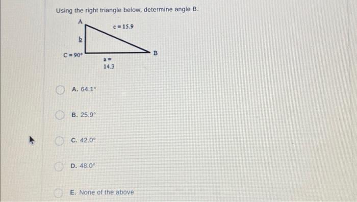 Solved Using the right triangle below, determine angle B. A | Chegg.com