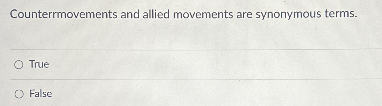 Solved Counterrmovements and allied movements are synonymous | Chegg.com