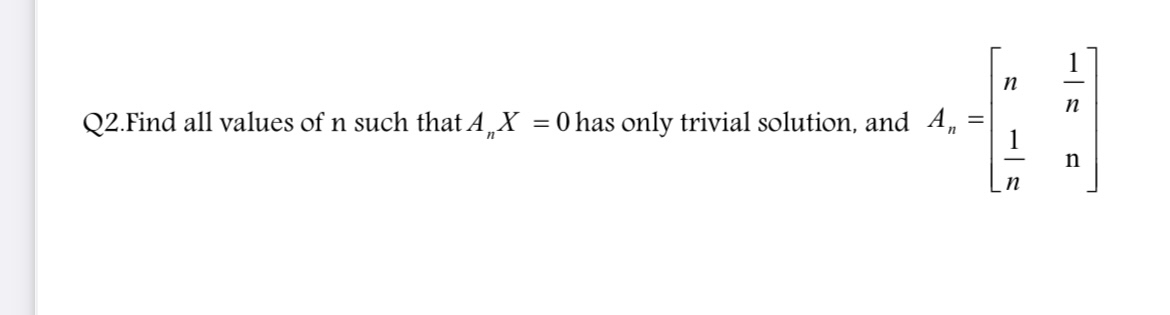 Solved Q2.Find all values of n ﻿such that Anx=0 ﻿has only | Chegg.com