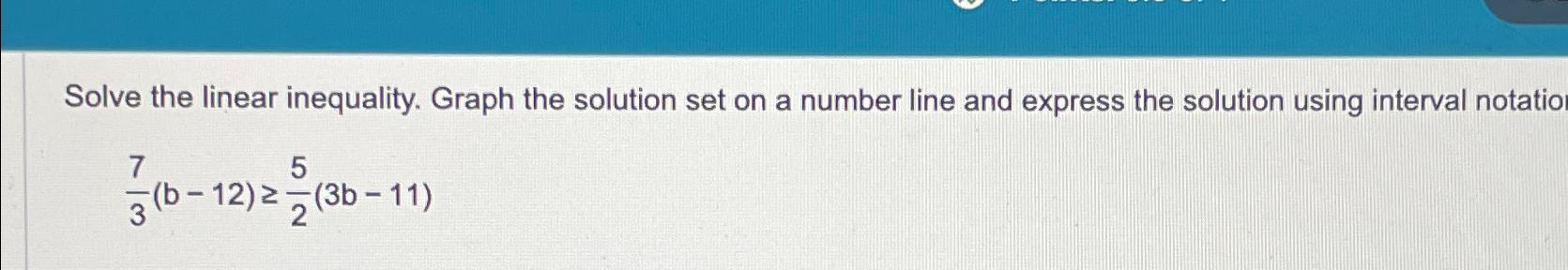 Solved Solve the linear inequality. Graph the solution set | Chegg.com