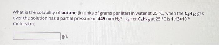 Solved What is the solubility of butane (in units of grams | Chegg.com