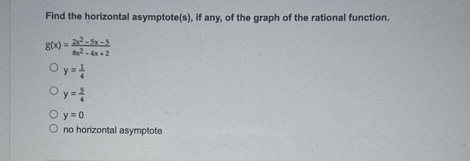Solved Find the horizontal asymptote(s), ﻿if any, of the | Chegg.com