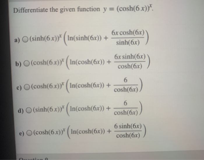 Solved Differentiate the given function y = (cosh(6x))". 6x | Chegg.com