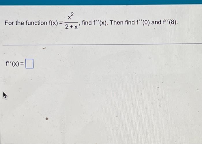 Solved For the function f(x) = f''(x) = x² , find f''(x). | Chegg.com