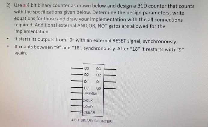 Solved 2) Use a 4 bit binary counter as drawn below and | Chegg.com