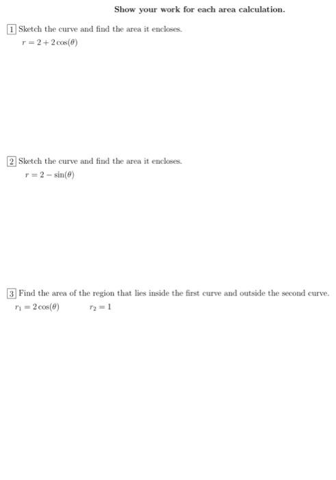 Solved 1 Sketch the curve and find the area it encloses. | Chegg.com Solved 1 Sketch the curve and find the area it encloses. | Chegg.com