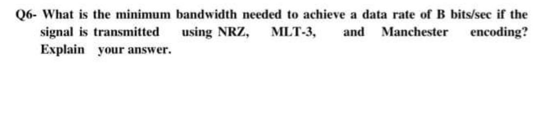 Solved Q6- What is the minimum bandwidth needed to achieve a | Chegg.com