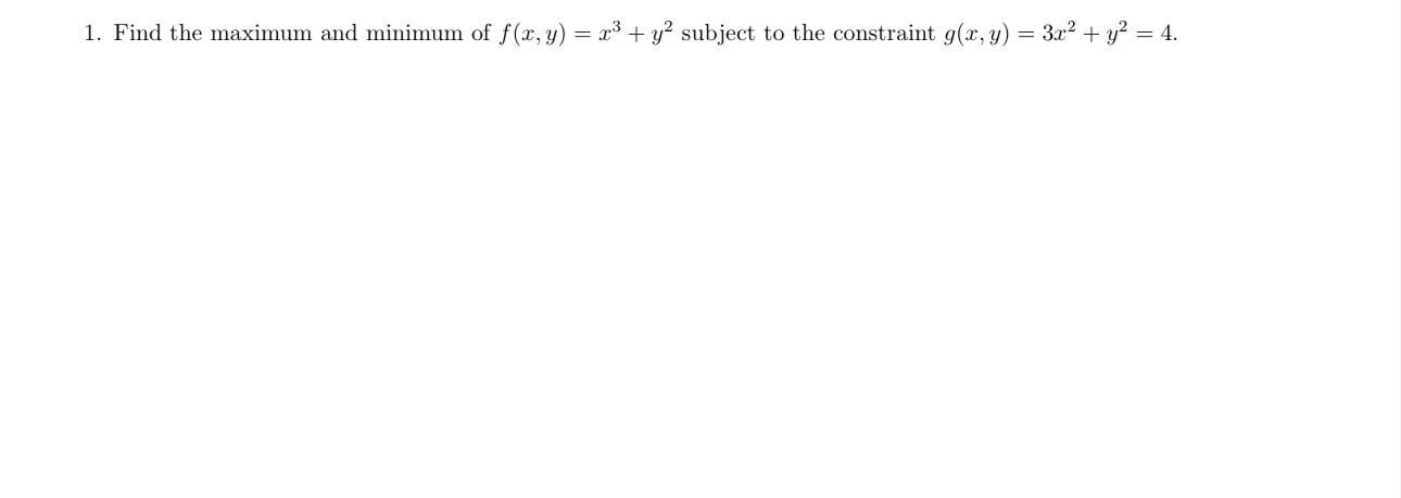 Solved Find the maximum and minimum of f(x,y)=x3+y2 ﻿subject | Chegg.com