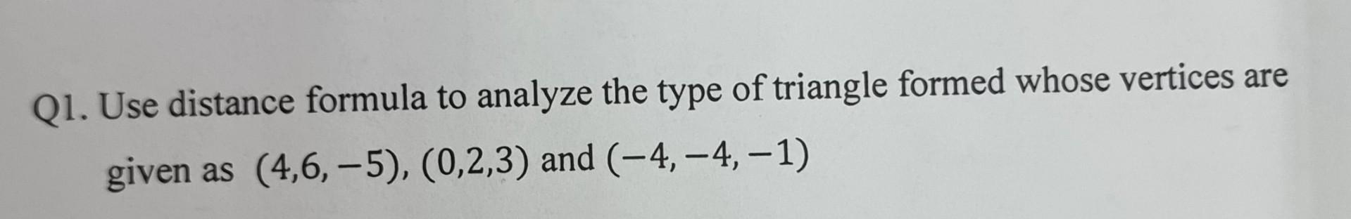 Solved Q1. Use distance formula to analyze the type of | Chegg.com