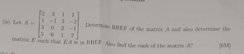 Solved (a) ﻿Let A=[23111-13-2302-15612], ﻿Determine RREF of | Chegg.com