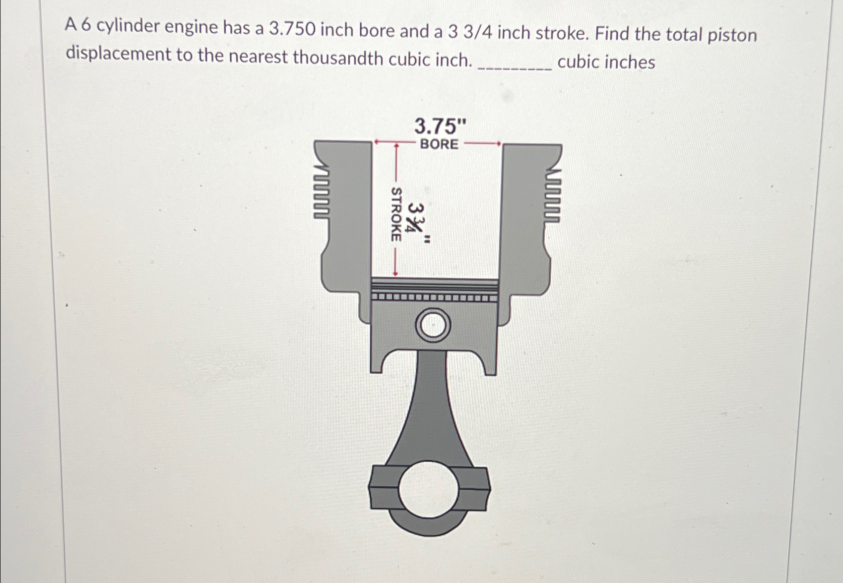Solved A 6 ﻿cylinder engine has a 3.750 ﻿inch bore and a | Chegg.com